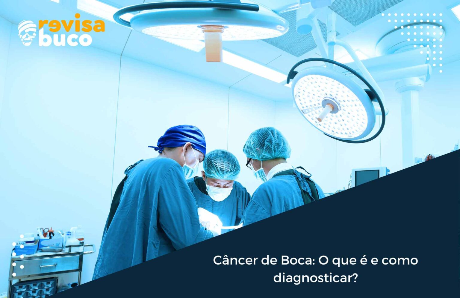 Câncer de Boca: O que é e como diagnosticar? - Revisa
